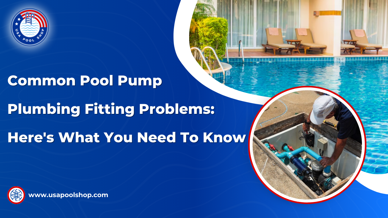 Pool Pump Plumbing Fitting Maintenance Tips
