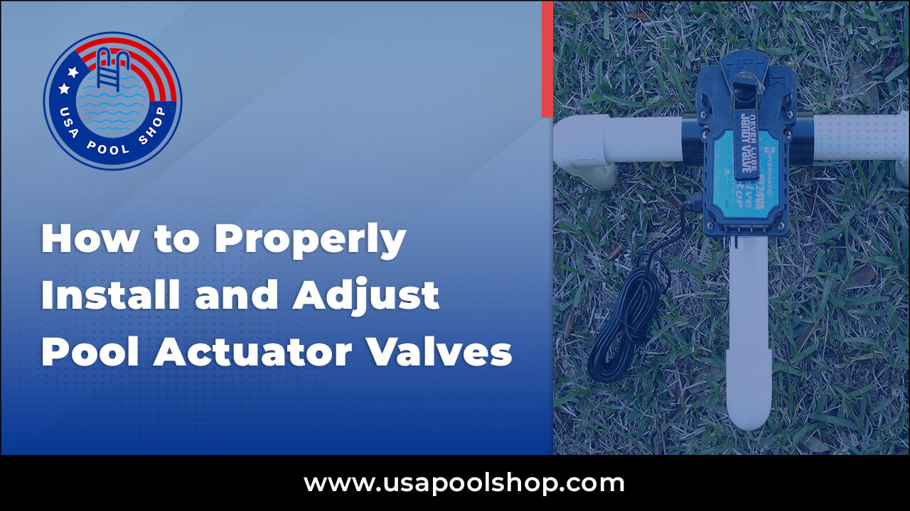 Installing Pool Actuator Valves for Optimal Pool Performance
