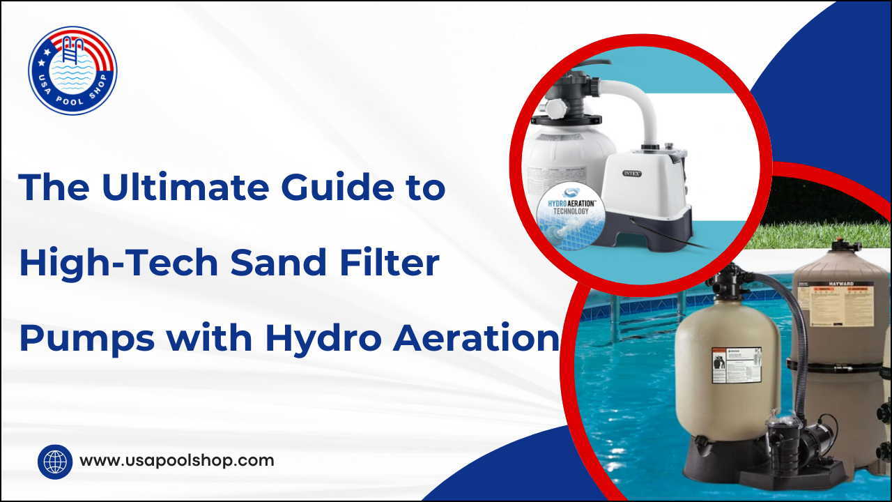 Discover High-Tech Sand Filter Pumps with Hydro Aeration